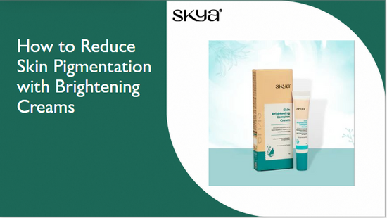 How to Reduce Skin Pigmentation with Brightening Creams – Skya